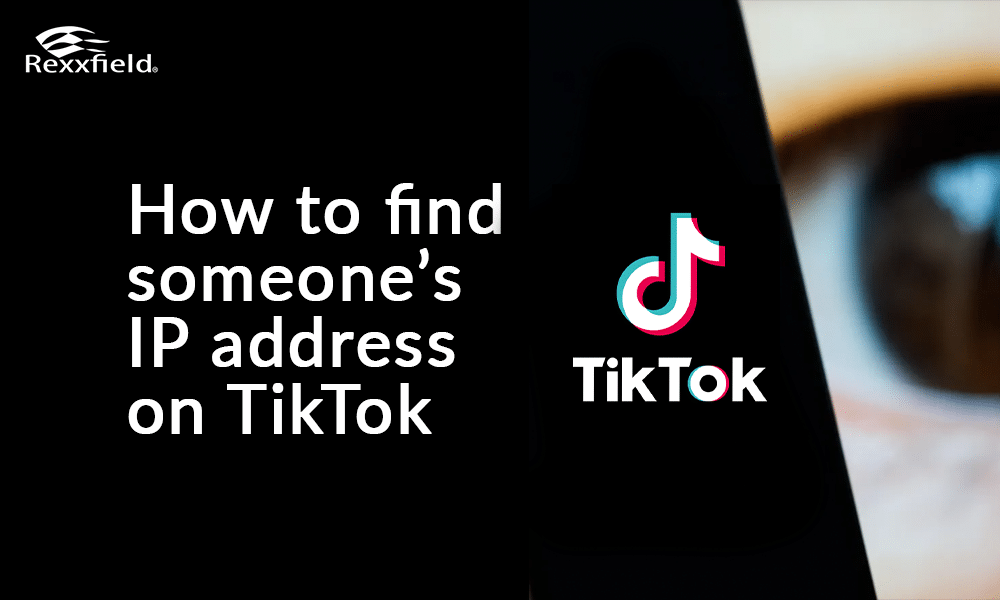 How To Find Someone s IP Address On TikTok How To Find Someone s IP Address On TikTok
